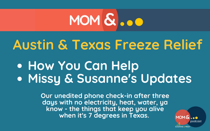 Austin / Texas Freeze Update and How to Help - Mom And Podcast