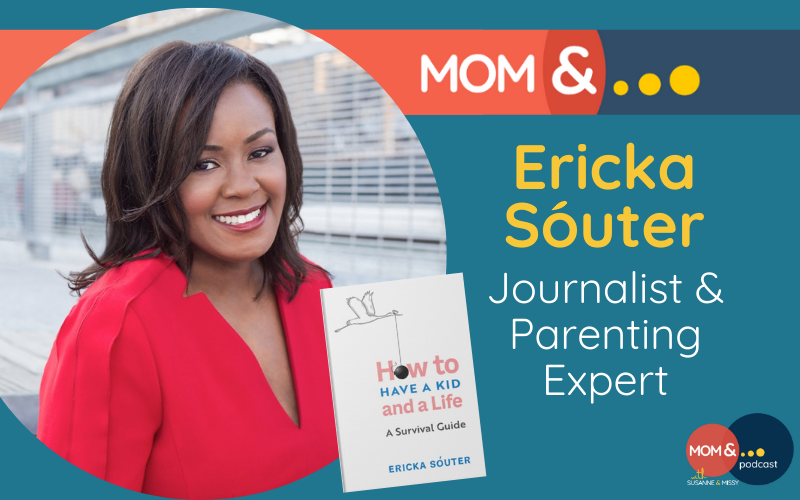 How to Have a Kid and a Life: A Survival Guide with Ericka Sóuter - Mom ...