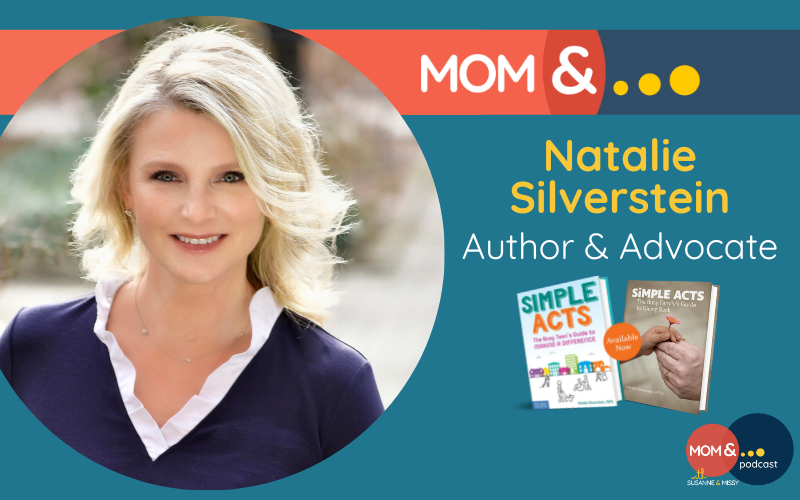 Make a Difference Through Simple Acts - with Natalie Silverstein - Mom And Podcast
